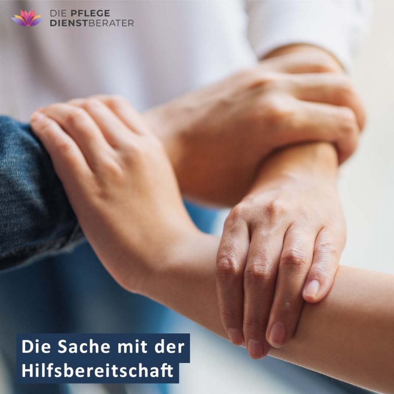 Die Sache mit der Hilfsbereitschaft - Die PflegedienstProfis